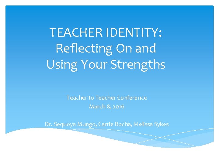 TEACHER IDENTITY Reflecting On and Using Your Strengths