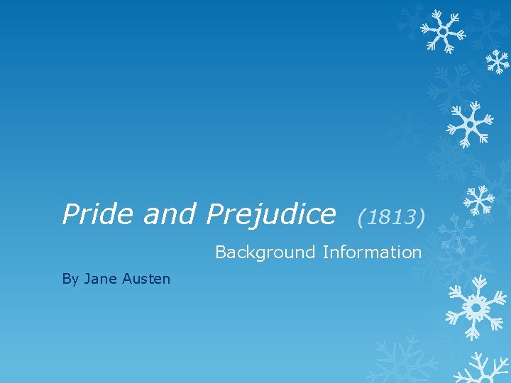 Pride and Prejudice 1813 Background Information By Jane