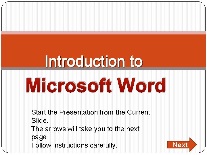Introduction to Microsoft Word Start the Presentation from