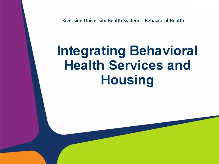 Integrating Behavioral Health Services and Housing Marcus Cannon