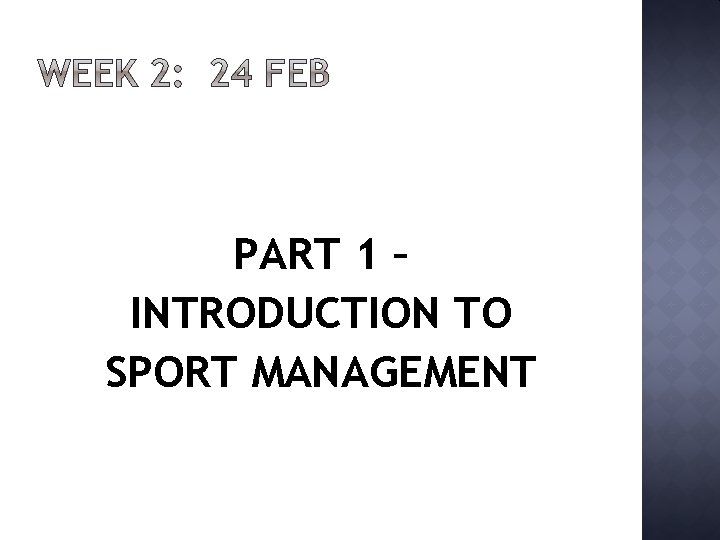 PART 1 INTRODUCTION TO SPORT MANAGEMENT Sports are