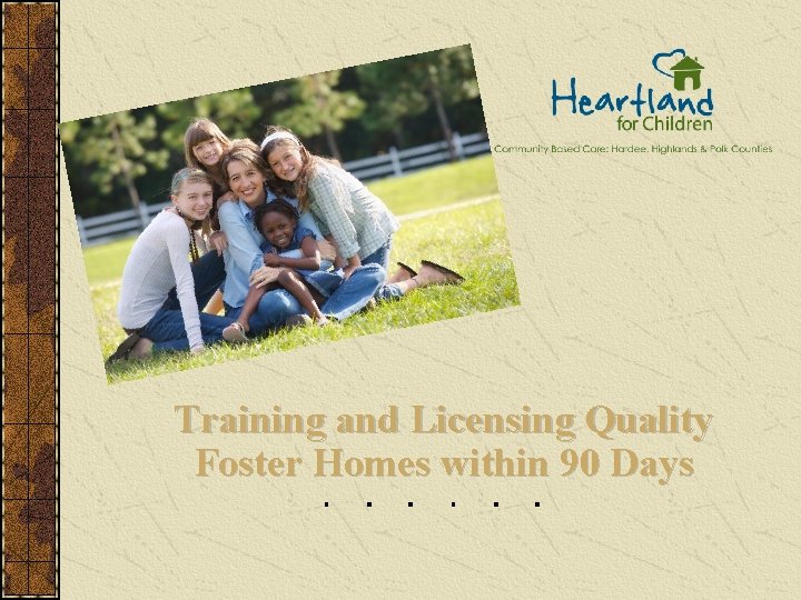 Training and Licensing Quality Foster Homes within 90