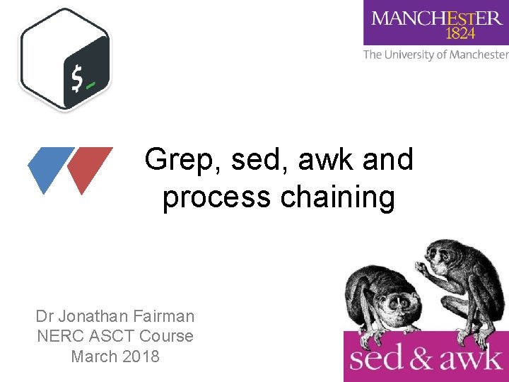 Grep sed awk and process chaining Dr Jonathan