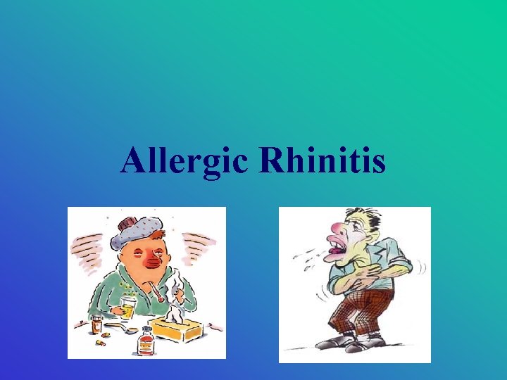 Allergic Rhinitis allergic rhinitis immunology An inflammatory response