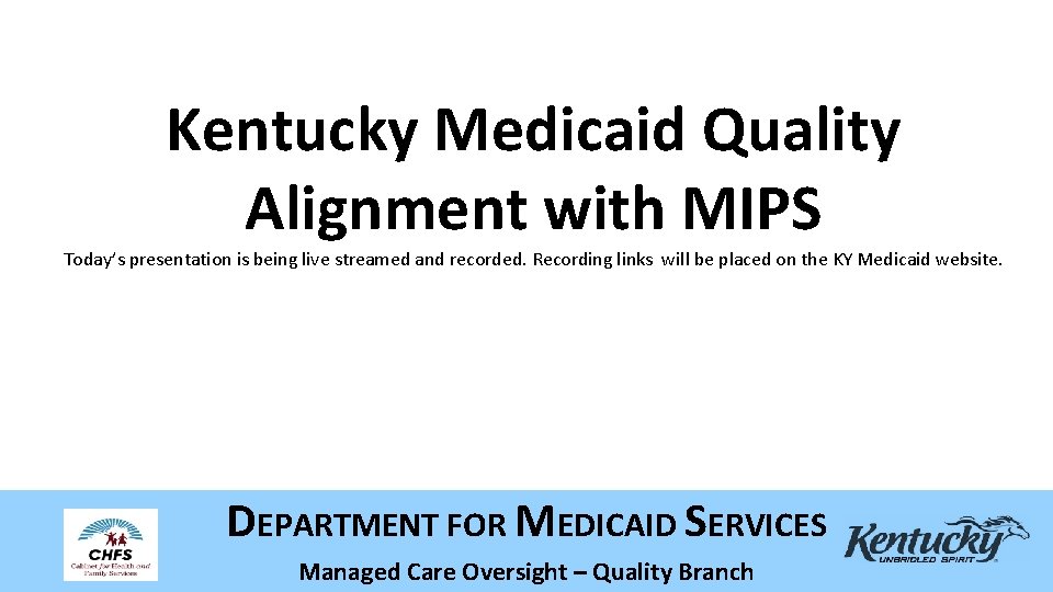 Kentucky Medicaid Quality Alignment with MIPS Todays presentation