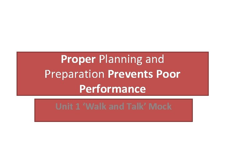 Proper Planning and Preparation Prevents Poor Performance Unit