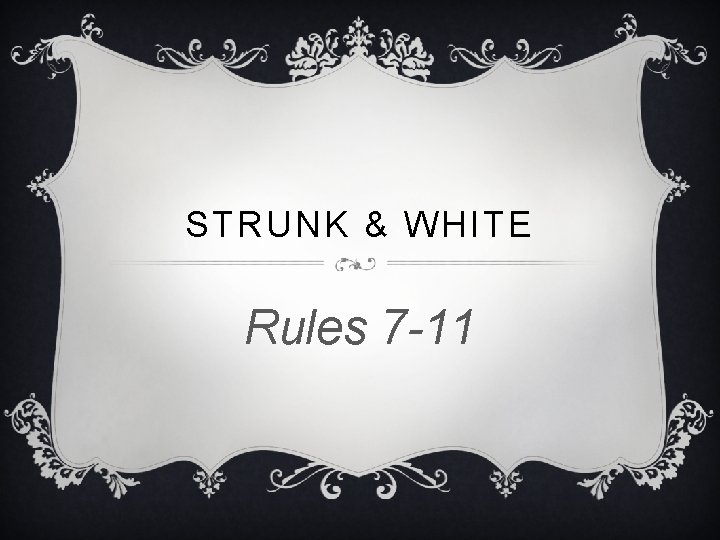 STRUNK WHITE Rules 7 11 RULE 7 USE