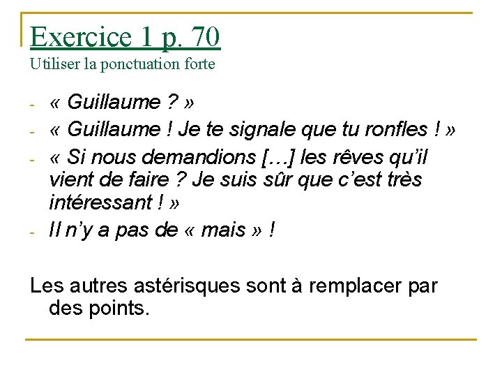 Exercice 1 p 70 Utiliser la ponctuation forte