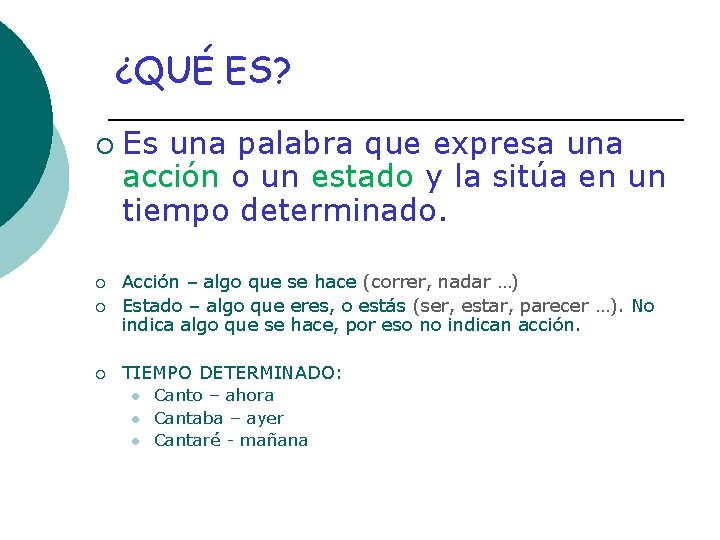 EL VERBO QU ES Es una palabra que
