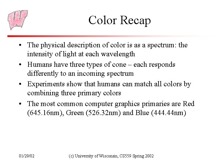 Color Recap The physical description of color is