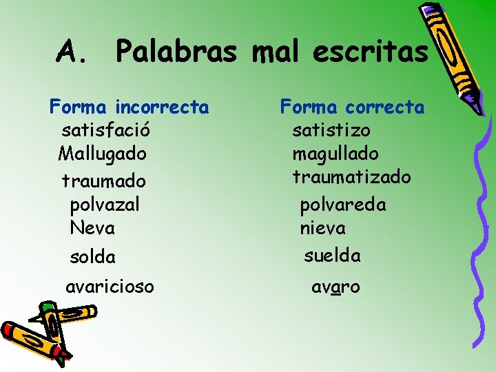 VICIOS DE DICCIN ALGUNOS VICIOS SON BARBARISMOS Se