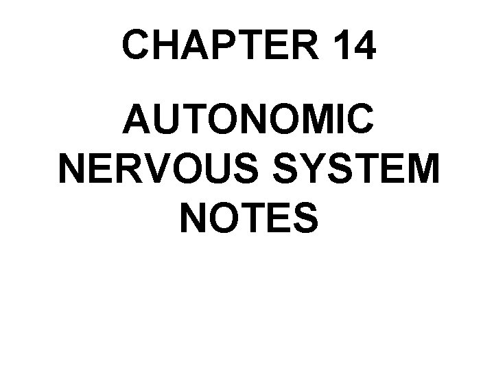 CHAPTER 14 AUTONOMIC NERVOUS SYSTEM NOTES 2 Our