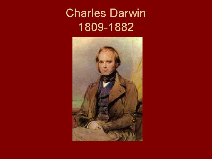 Evolution and Genetics Mechanisms of Change Charles Darwin