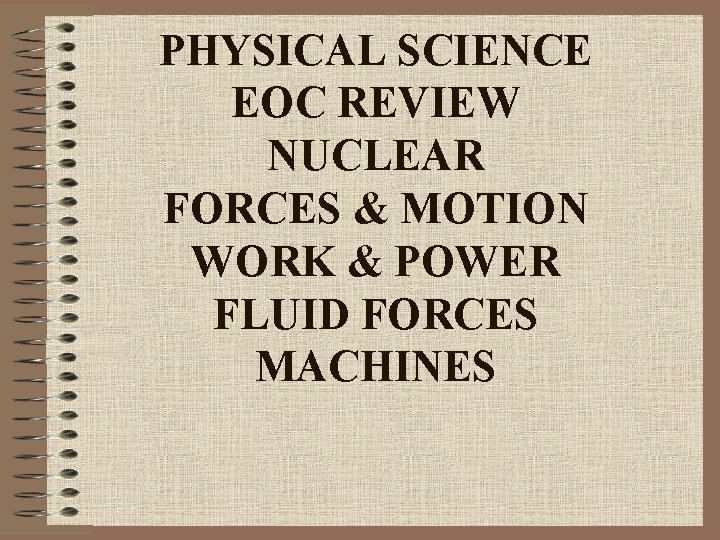 PHYSICAL SCIENCE EOC REVIEW NUCLEAR FORCES MOTION WORK