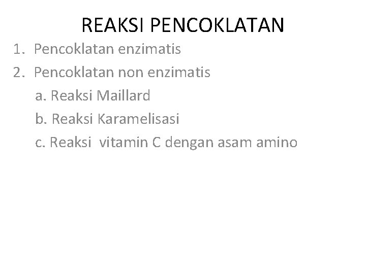 REAKSI PENCOKLATAN 1 Pencoklatan enzimatis 2 Pencoklatan non