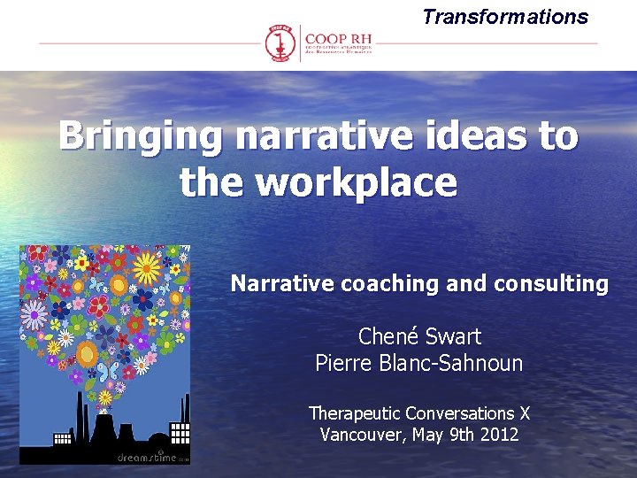 Transformations Bringing narrative ideas to the workplace Narrative
