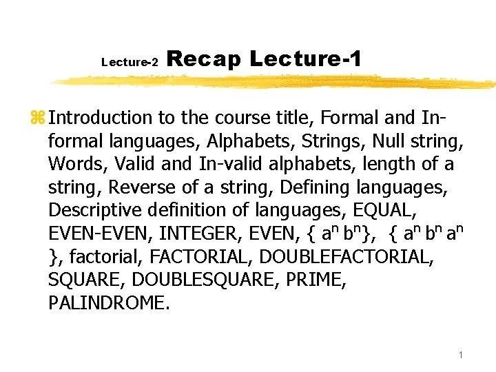 Lecture2 Recap Lecture1 z Introduction to the course