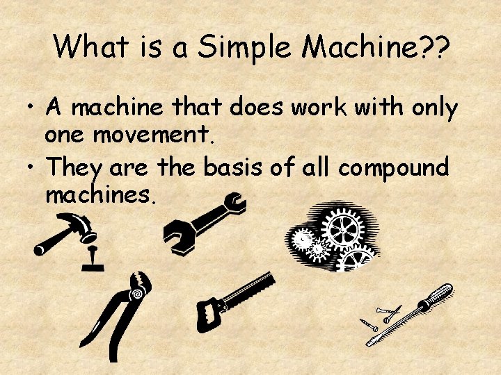 What is a Simple Machine A machine that