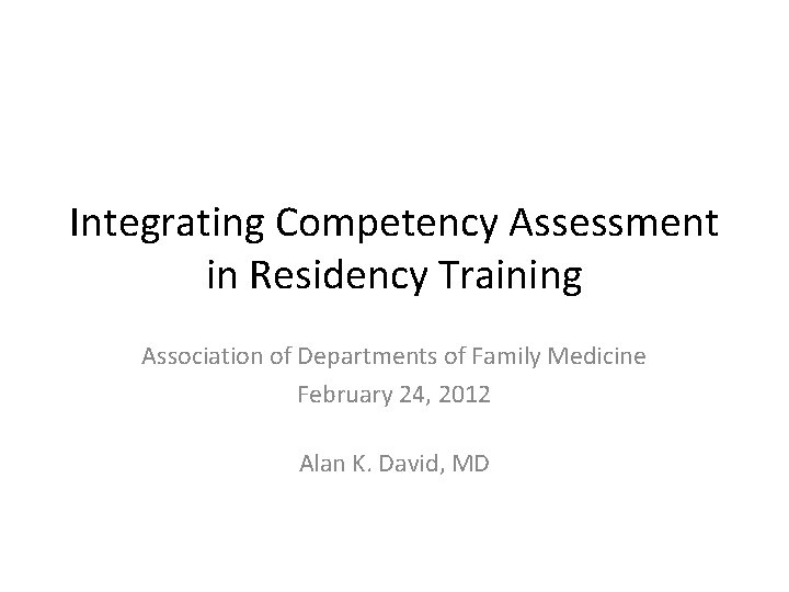 Integrating Competency Assessment in Residency Training Association of
