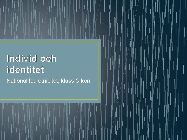 Individ och identitet Nationalitet etnicitet klass kn EN