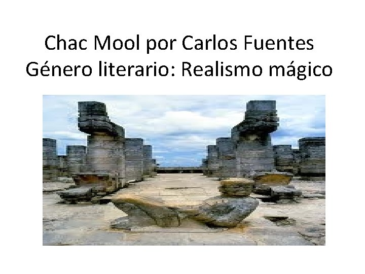 Chac Mool por Carlos Fuentes Gnero literario Realismo
