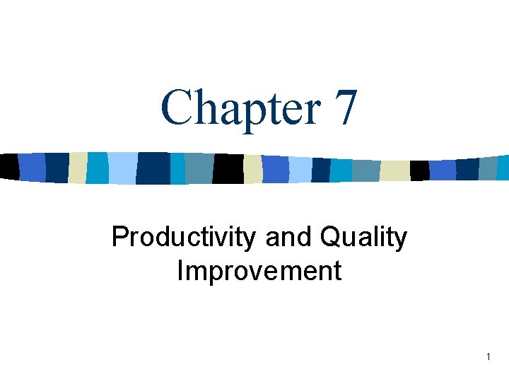 Chapter 7 Productivity and Quality Improvement 1 Learning