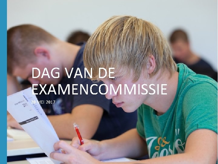 DAG VAN DE EXAMENCOMMISSIE 20 MEI 2017 ONDERZOEKEN
