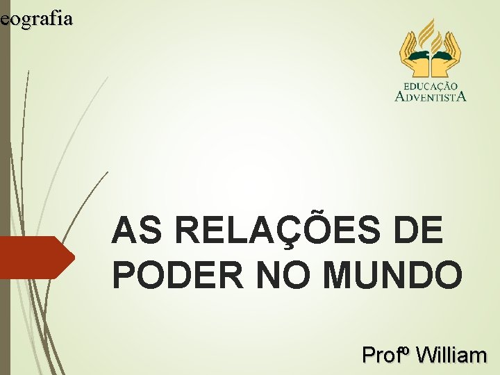 Geografia AS RELAES DE PODER NO MUNDO Prof