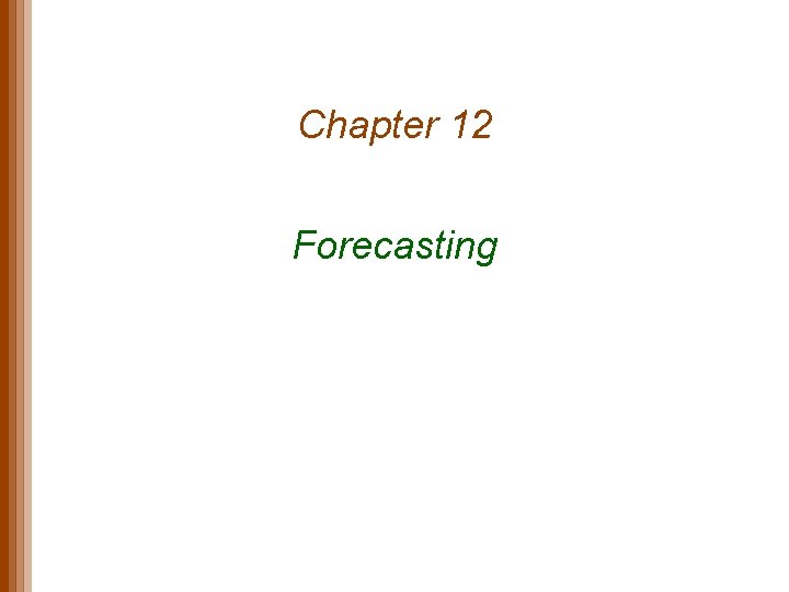 Chapter 12 Forecasting Lecture Outline Strategic Role of