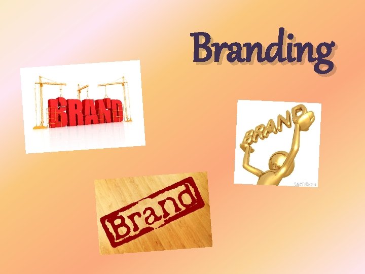 Branding What is branding Branding is the main
