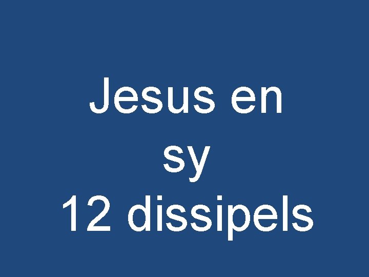 Jesus en sy 12 dissipels Jesus Andreas was