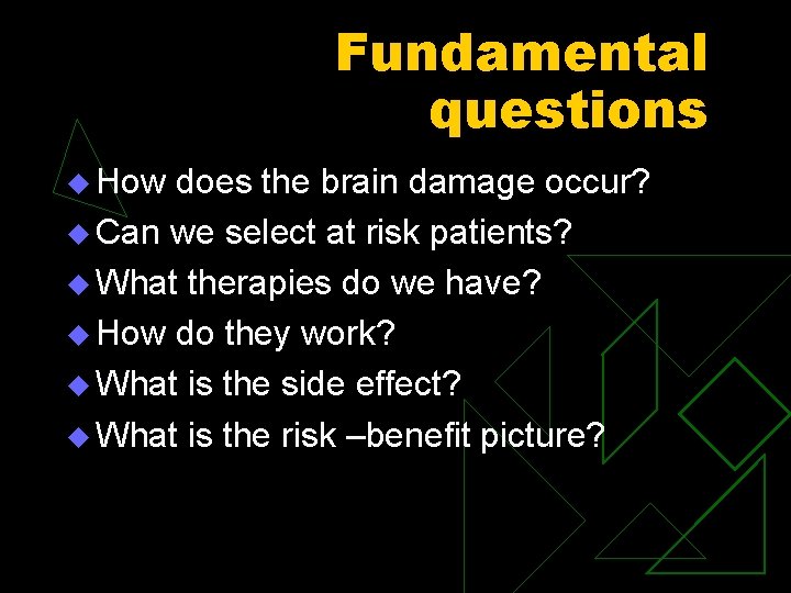 Fundamental questions u How does the brain damage