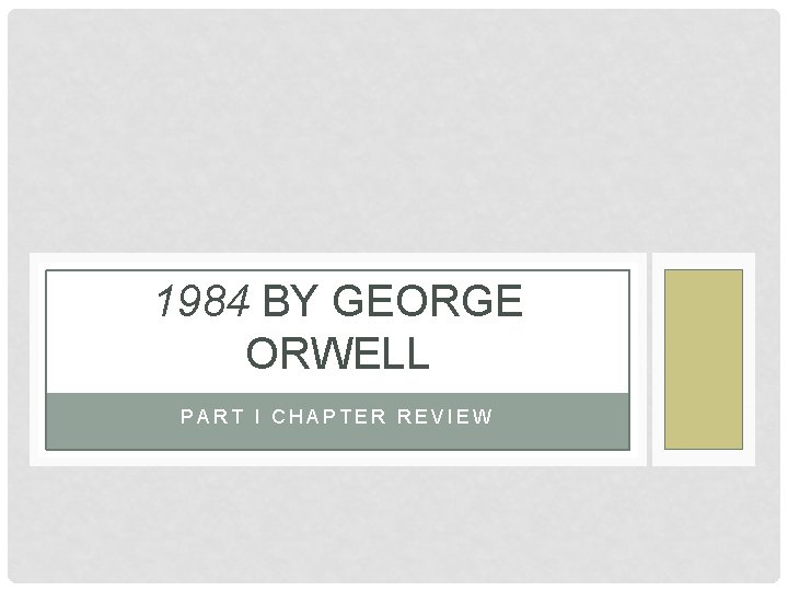 1984 BY GEORGE ORWELL PART I CHAPTER REVIEW
