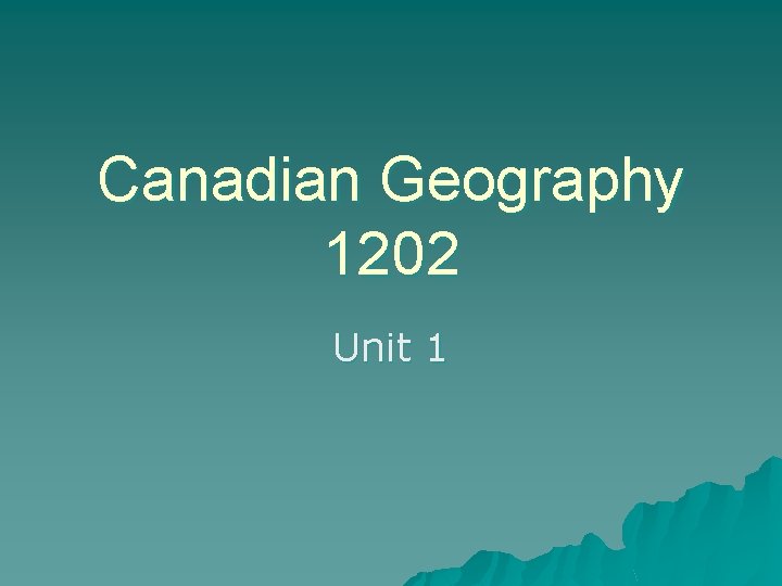 Canadian Geography 1202 Unit 1 Canada The provinces