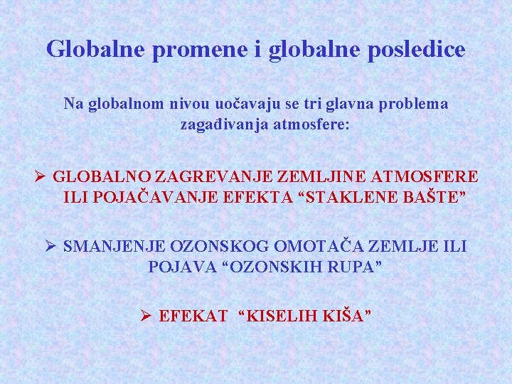 Globalne promene i globalne posledice ovekova nemarnost i