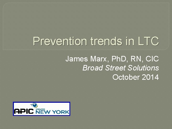 Prevention trends in LTC James Marx Ph D