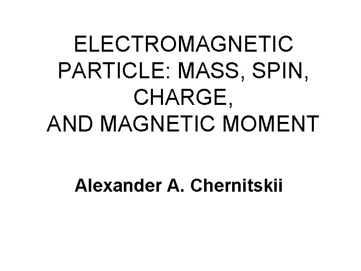 ELECTROMAGNETIC PARTICLE MASS SPIN CHARGE AND MAGNETIC MOMENT