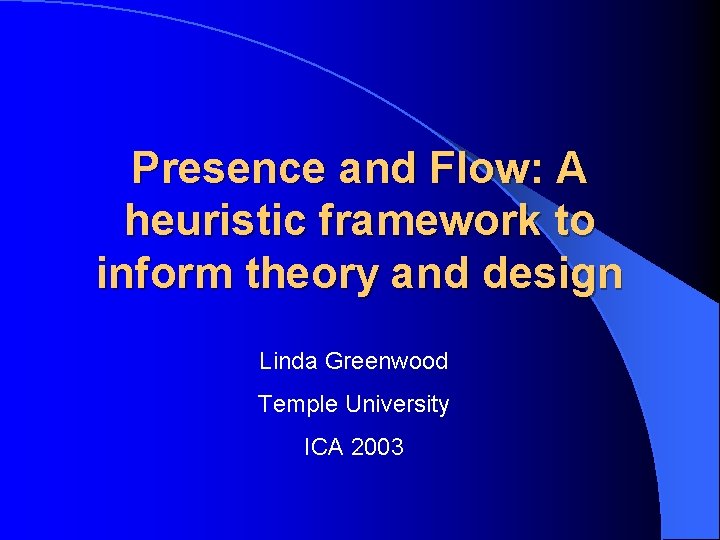 Presence and Flow A heuristic framework to inform