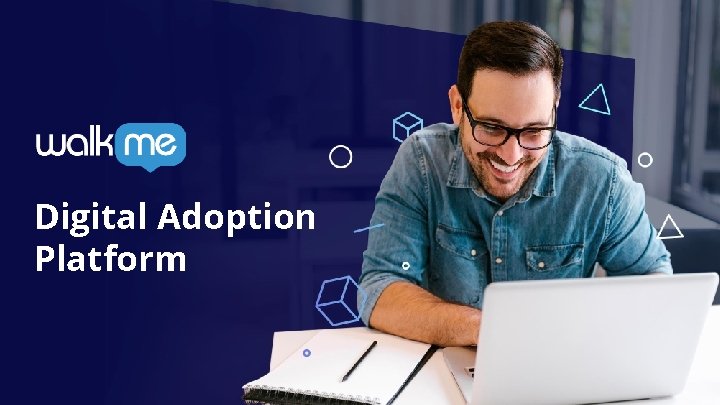 Digital Adoption Platform Walk Me pioneered the Digital