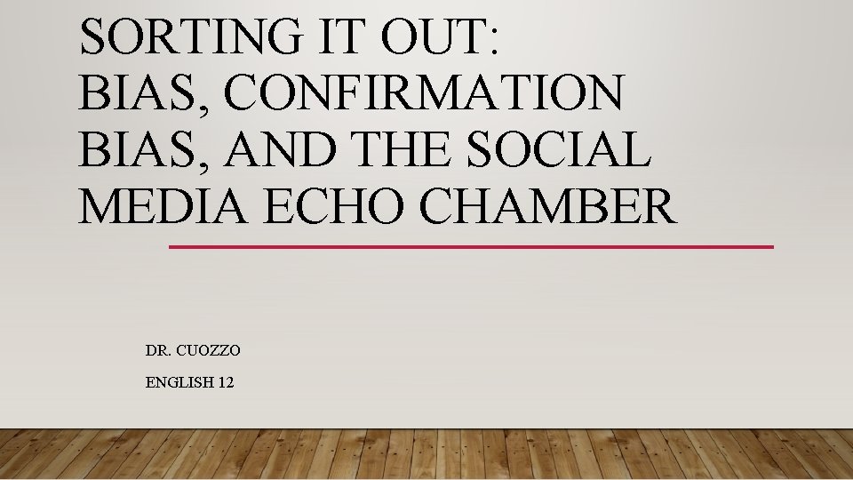 SORTING IT OUT BIAS CONFIRMATION BIAS AND THE