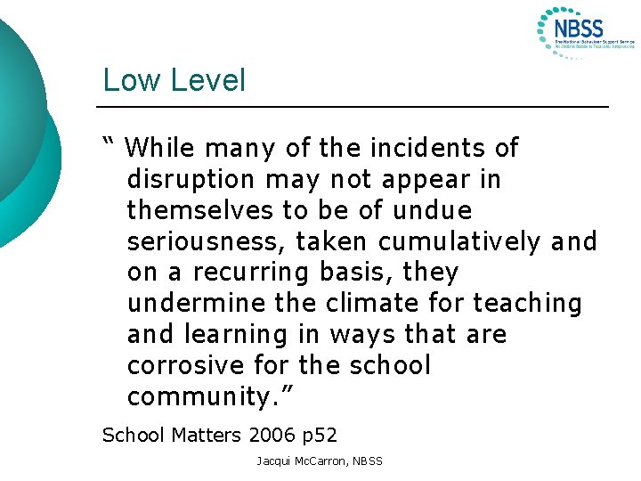 Strategies for Managing Low Level Disruption in the