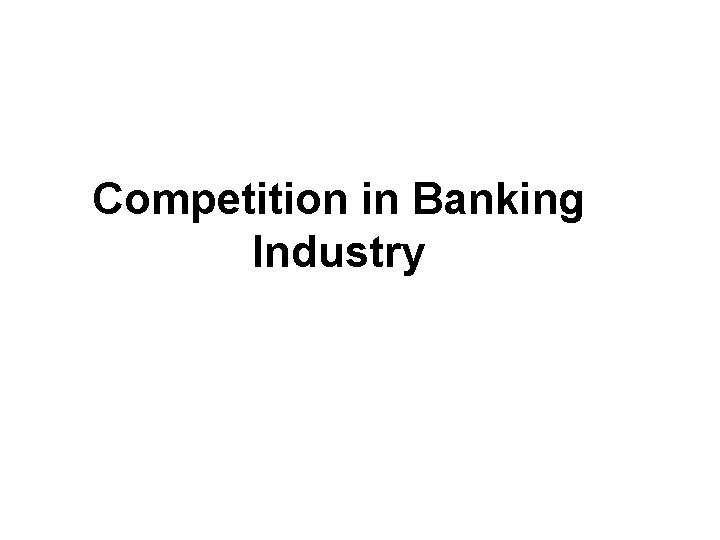Competition in Banking Industry Types of Banks Commercial