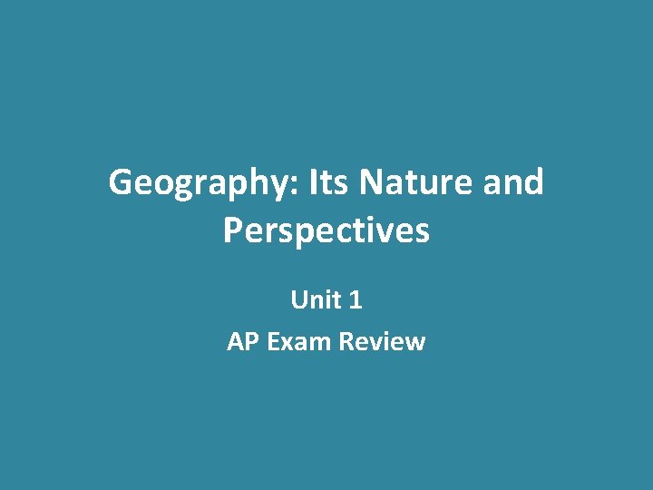 Geography Its Nature and Perspectives Unit 1 AP