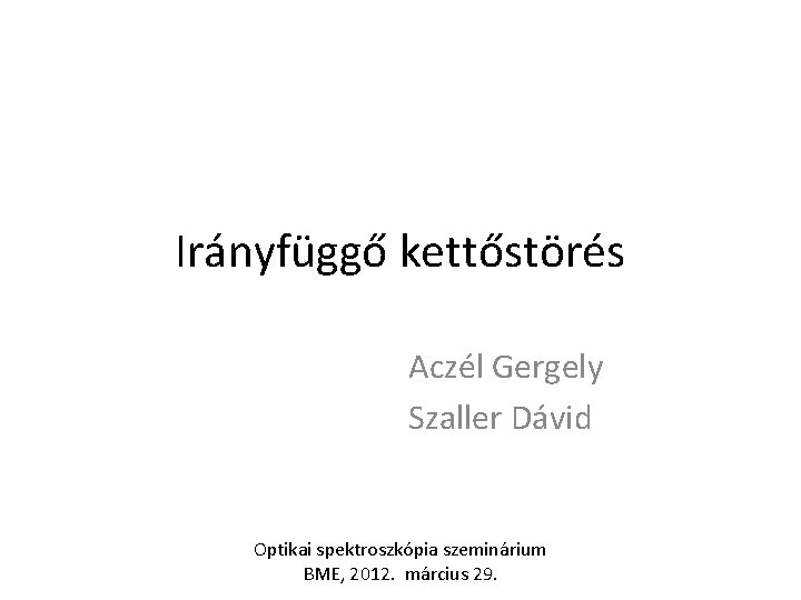 Irnyfgg kettstrs Aczl Gergely Szaller Dvid Optikai spektroszkpia