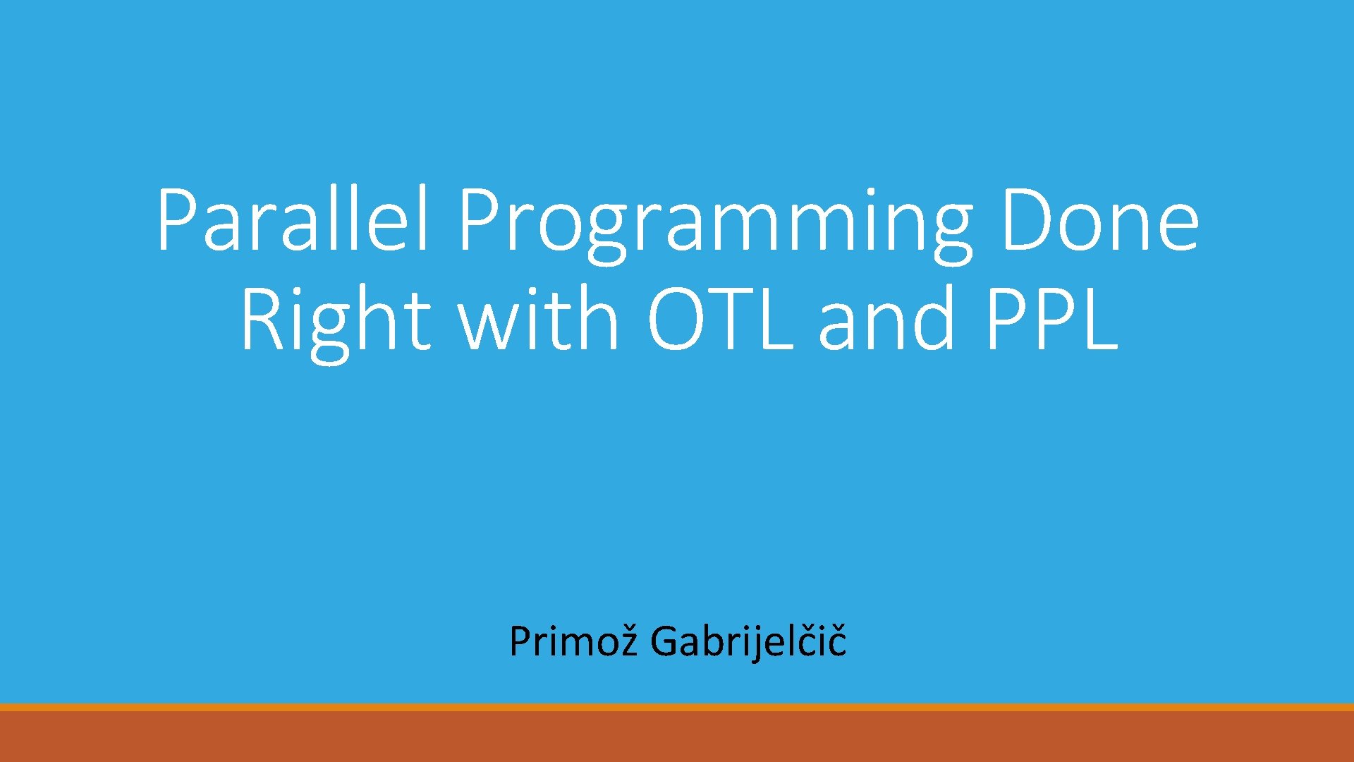 Parallel Programming Done Right with OTL and PPL