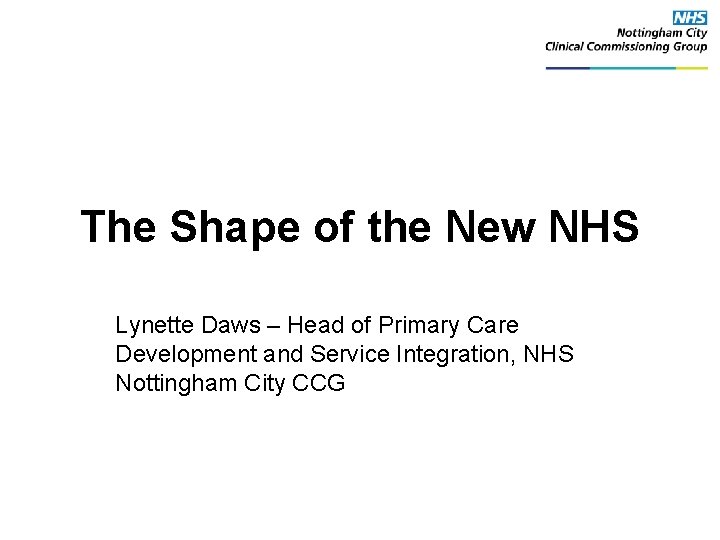 The Shape of the New NHS Lynette Daws