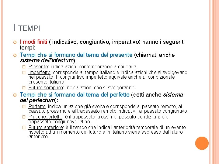 I VERBI LATINI In latino il verbo quella