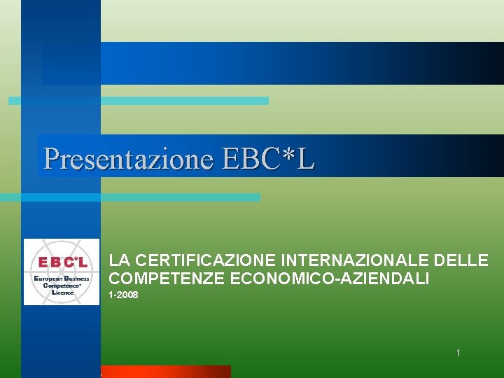 Presentazione EBCL LA CERTIFICAZIONE INTERNAZIONALE DELLE COMPETENZE ...