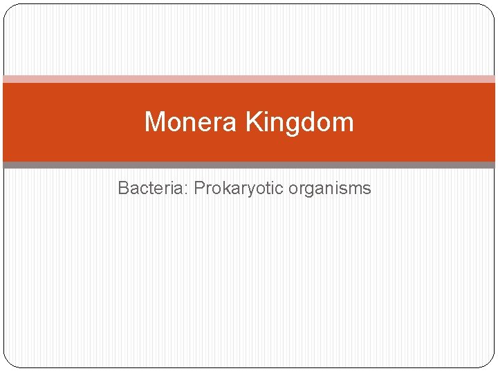 Monera Kingdom Bacteria Prokaryotic organisms Bacteria Characteristics ...