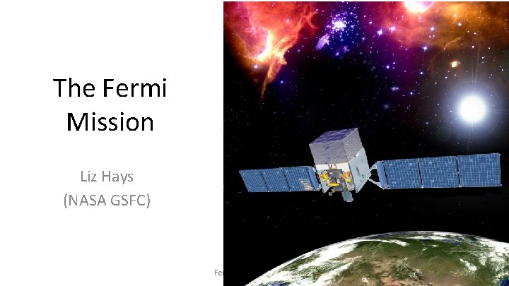 The Fermi Mission Liz Hays NASA GSFC Fermi